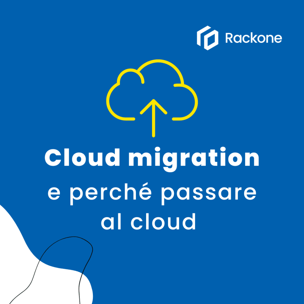 La migrazione cloud: come e perché farla? - Rackone.it