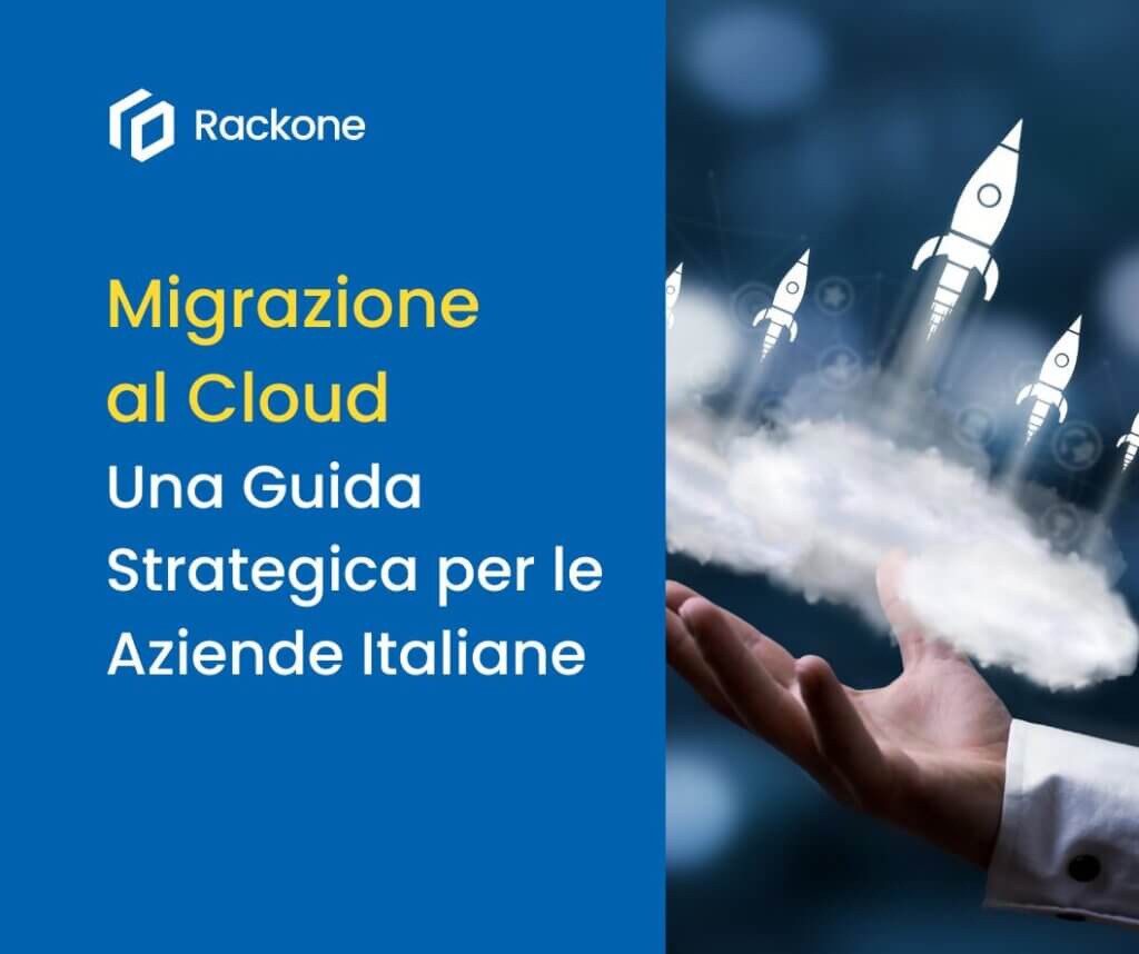 Migrazione al Cloud: Guida Completa per le Aziende Italiane - RackOne.it